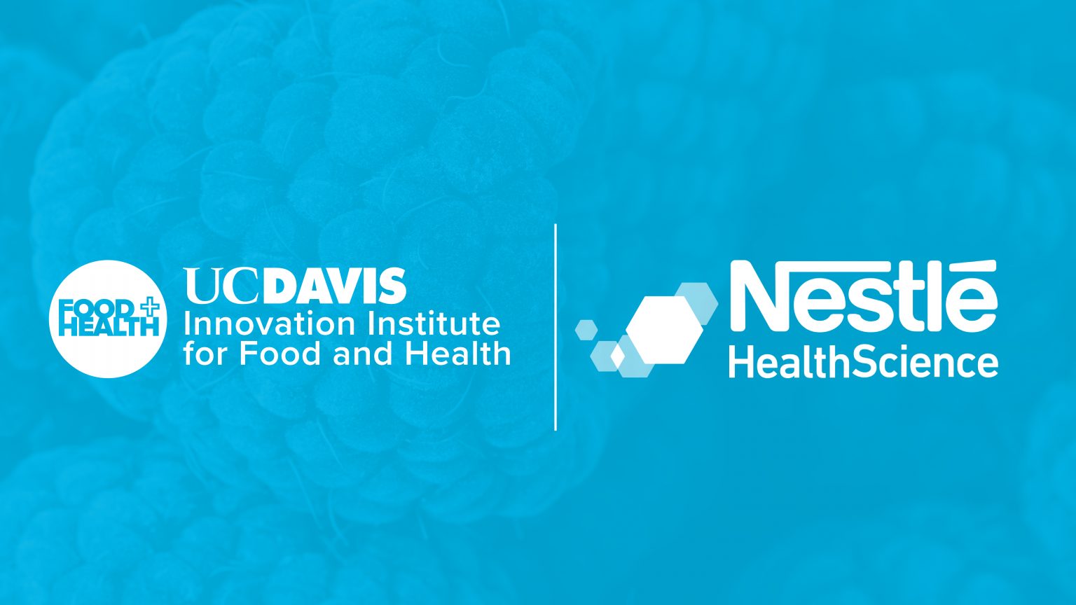 UC Davis Innovation Institute for Food & Health and Nestlé Health ...