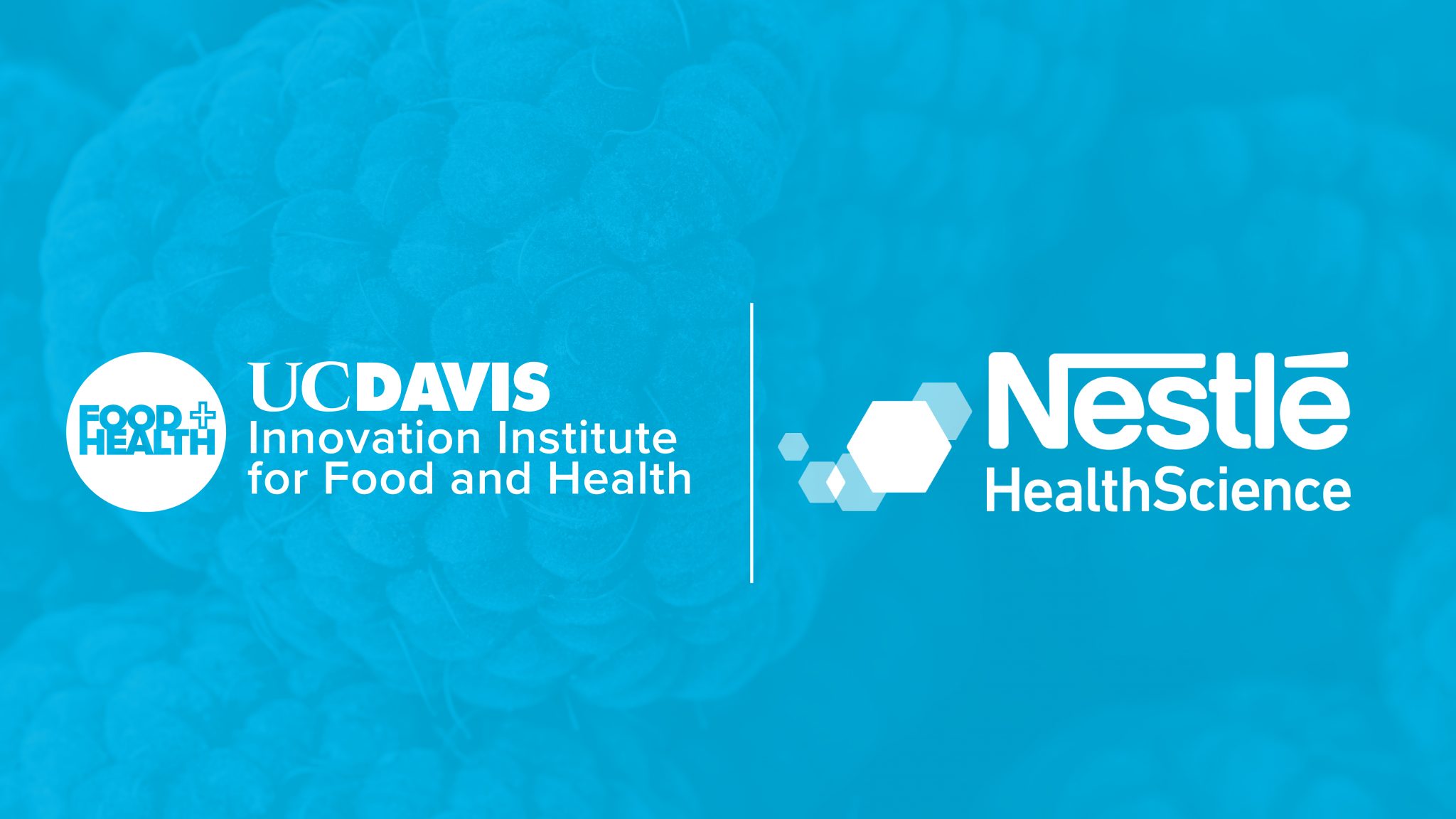 UC Davis Innovation Institute for Food & Health and Nestlé Health ...